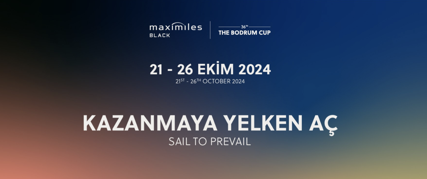 Maximiles Black The Bodrum Cup, 36’ncı yılında "Kazanmaya Yelken Aç ...